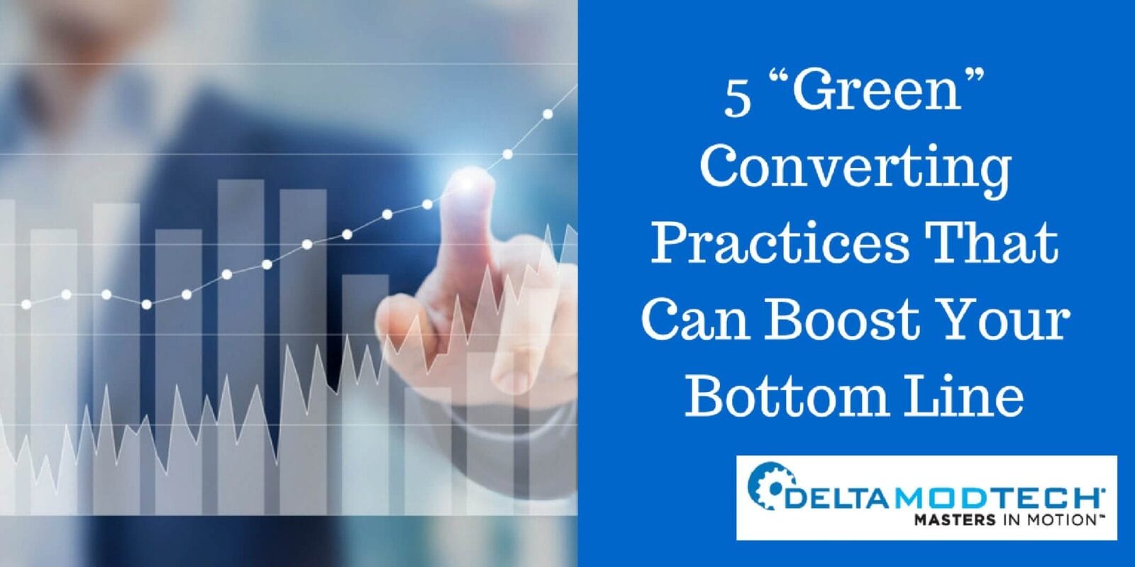 5 Green Converting Practices to Boost ROI – Delta ModTech